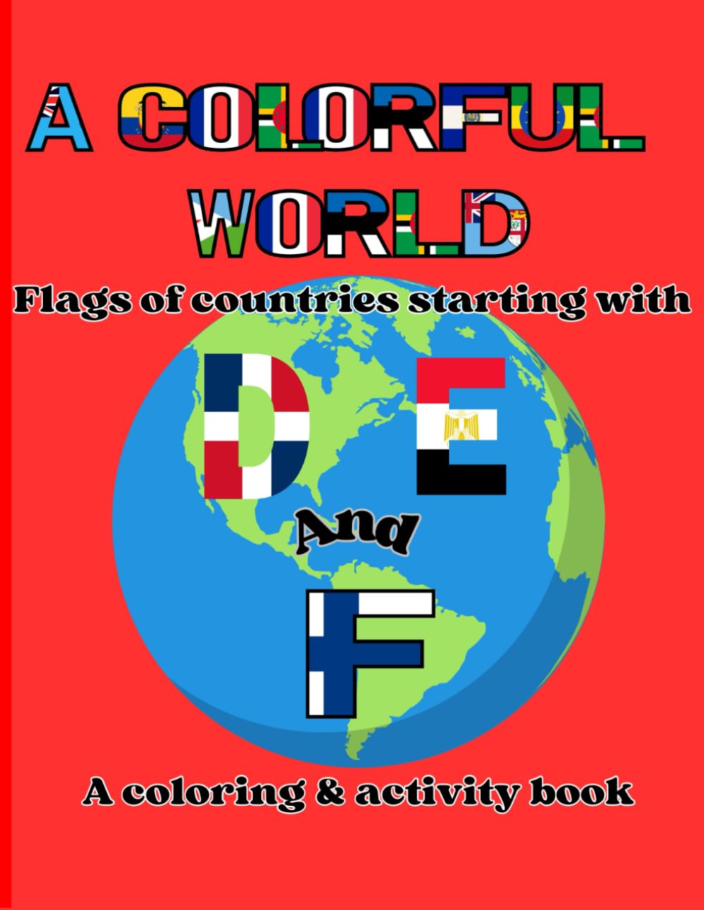 A Colorful World: Flags of Countries starting with D, E, and F