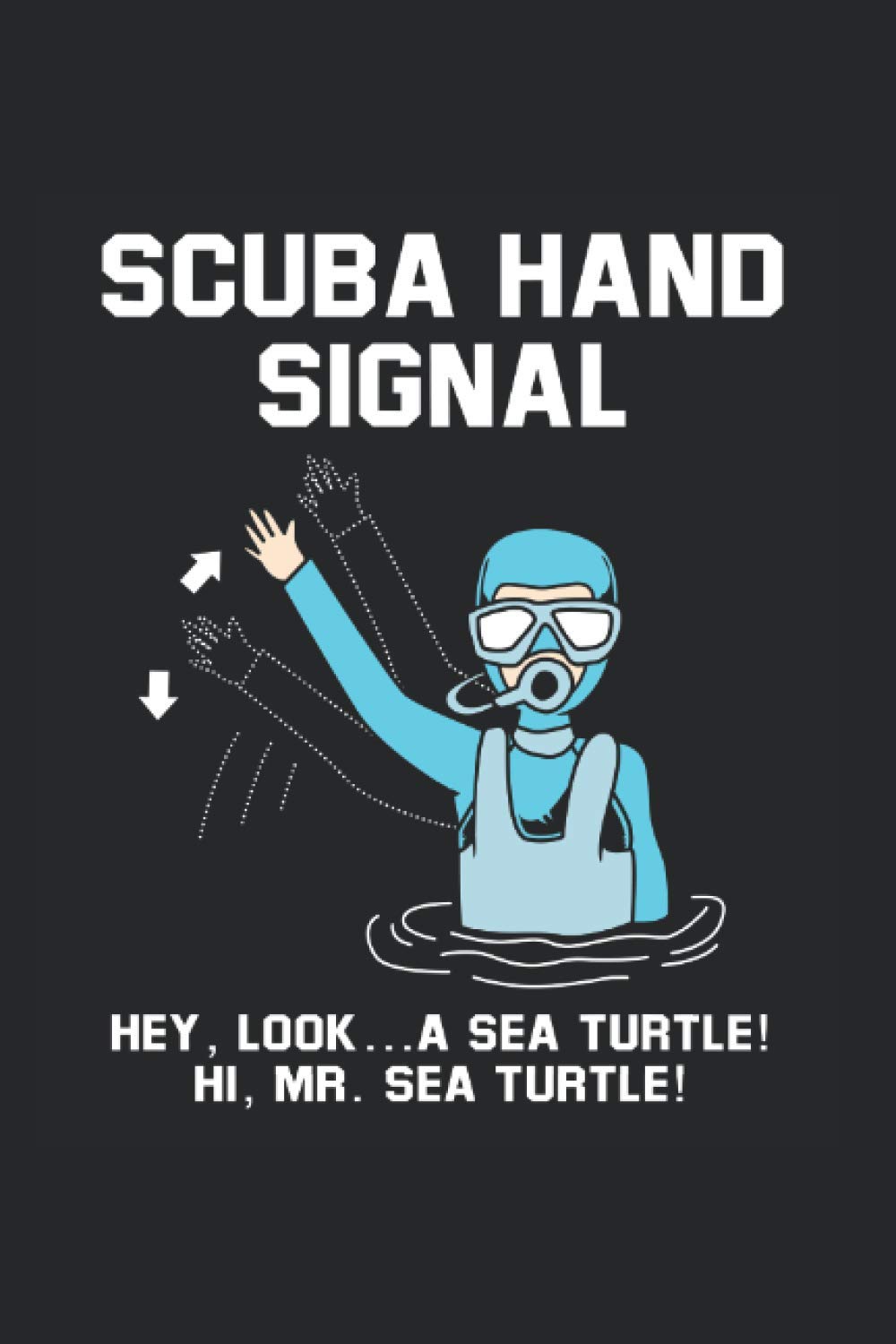 Buy Scuba Hand Signal Hey Look A Sea Turtle Hi Mr Sea Turtle 2022 ...