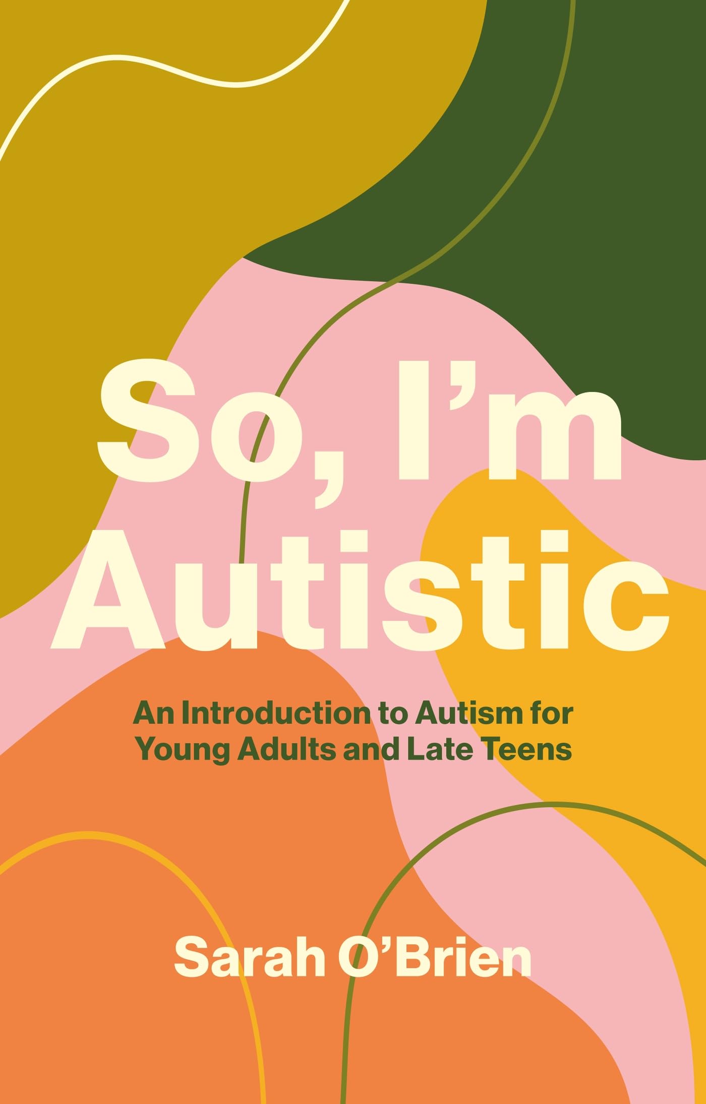 So, I'm Autistic: An Introduction to Autism for Young Adults and Late ...