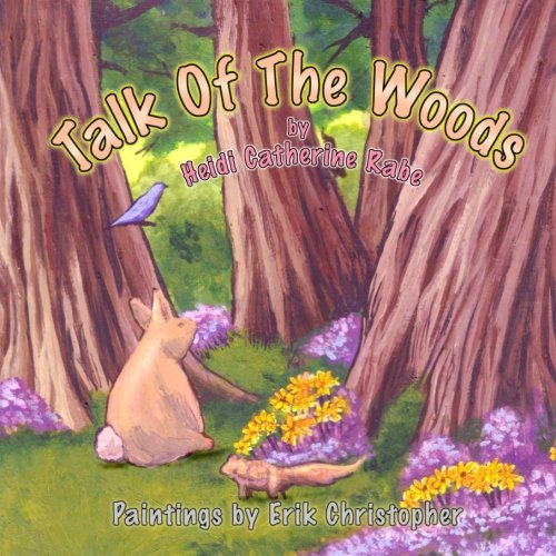 Talk of the Woods: Rabe, Heidi Catherine, Christopher, Erik ...
