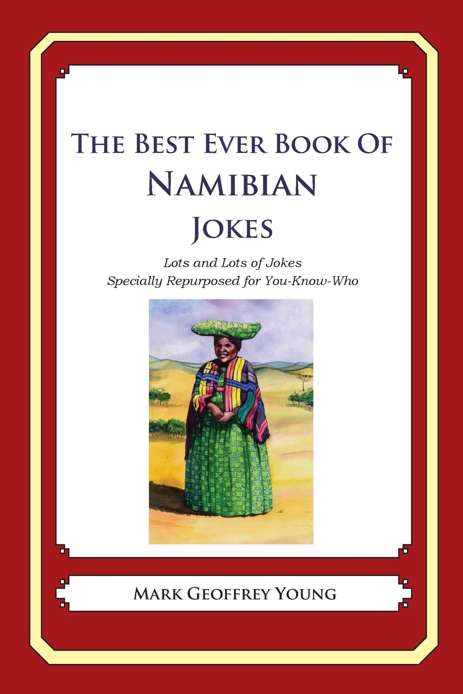 The Best Ever Book of Namibian Jokes: Lots and Lots of Jokes Specially ...