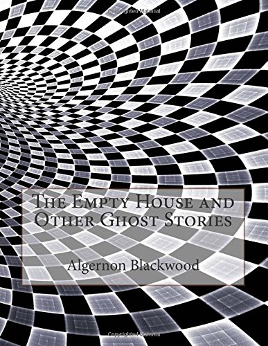 The Empty House and Other Ghost Stories: Blackwood, Algernon ...