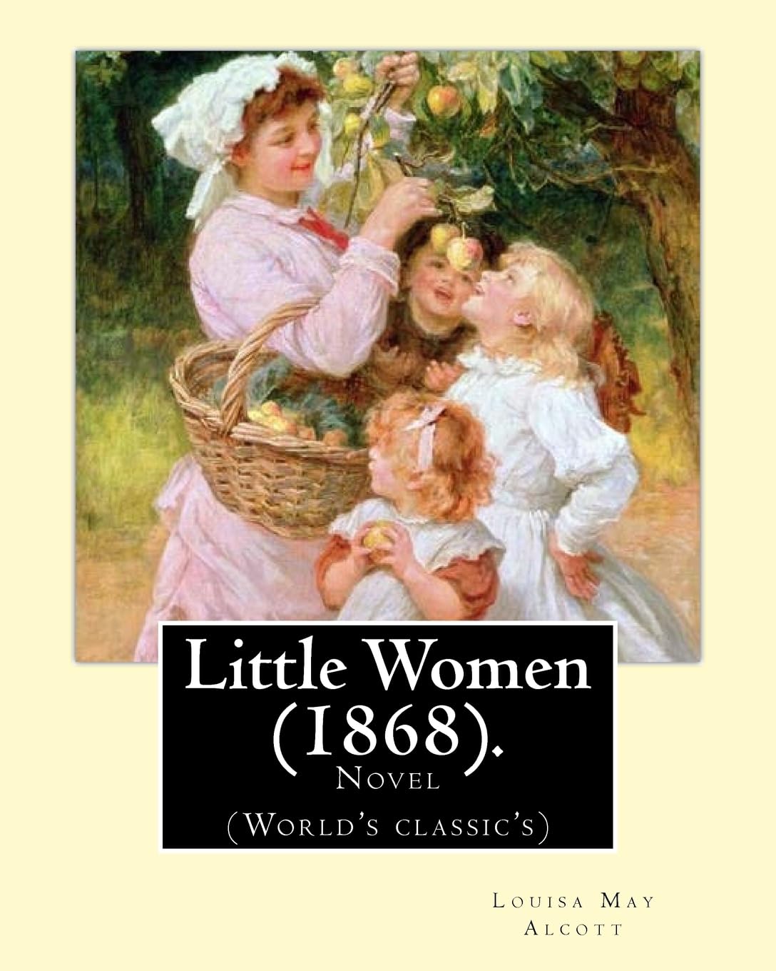 Little Women (1868). By: Louisa May Alcott: Novel (World's classic's ...