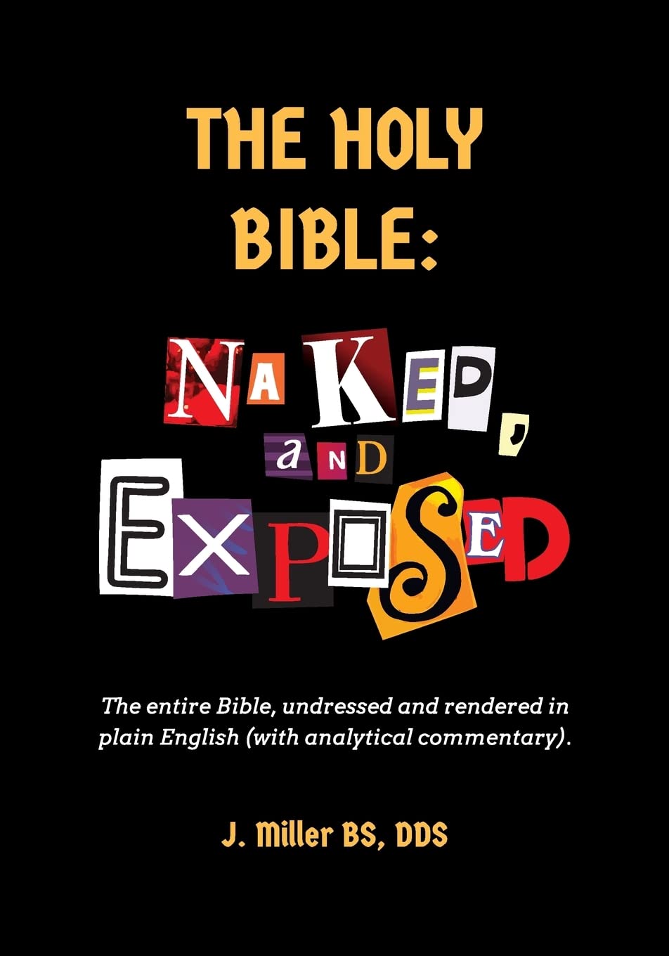 The Holy Bible: Naked, and Exposed: The Entire Bible in Plain Language ...