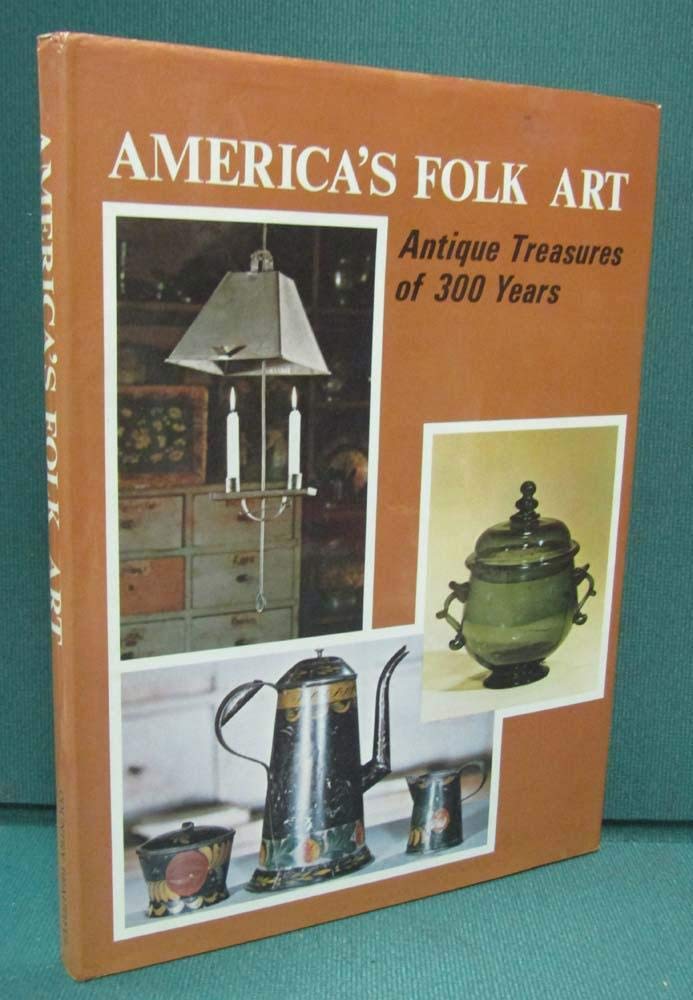 America's Folk Art - Antique Treasures of 300 Years: Polley, Richard L ...