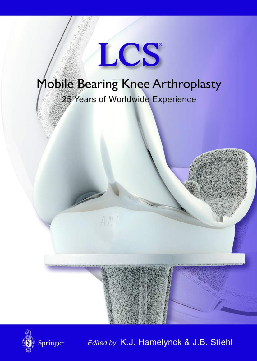 Buy Lcs Mobile Bearing Knee Arthroplasty: A 25 Years Worldwide Review ...