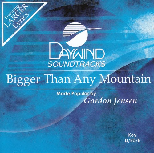 Made Popular By: Gordon Jensen - Bigger Than Any Mountain ...
