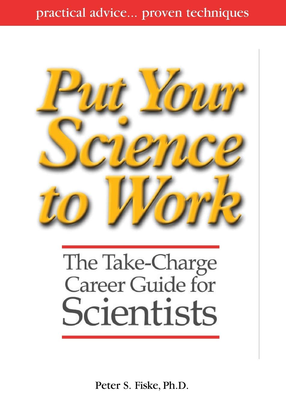 Put Your Science to Work: The Take-Charge Career Guide for Scientists ...
