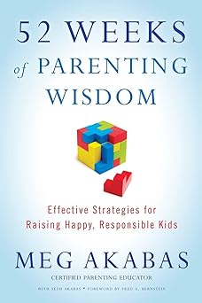 52 Weeks of Parenting Wisdom: Effective Strategies for Raising Happy ...