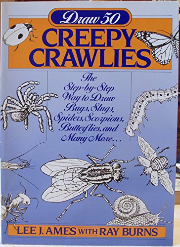Draw 50 Creepy Crawlies : The Step-by-Step Way to Draw Bugs, Slugs ...