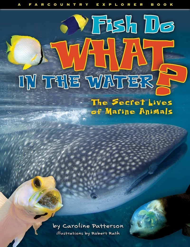 Fish Do WHAT in the Water? The Secret Lives of Marine Animals ...