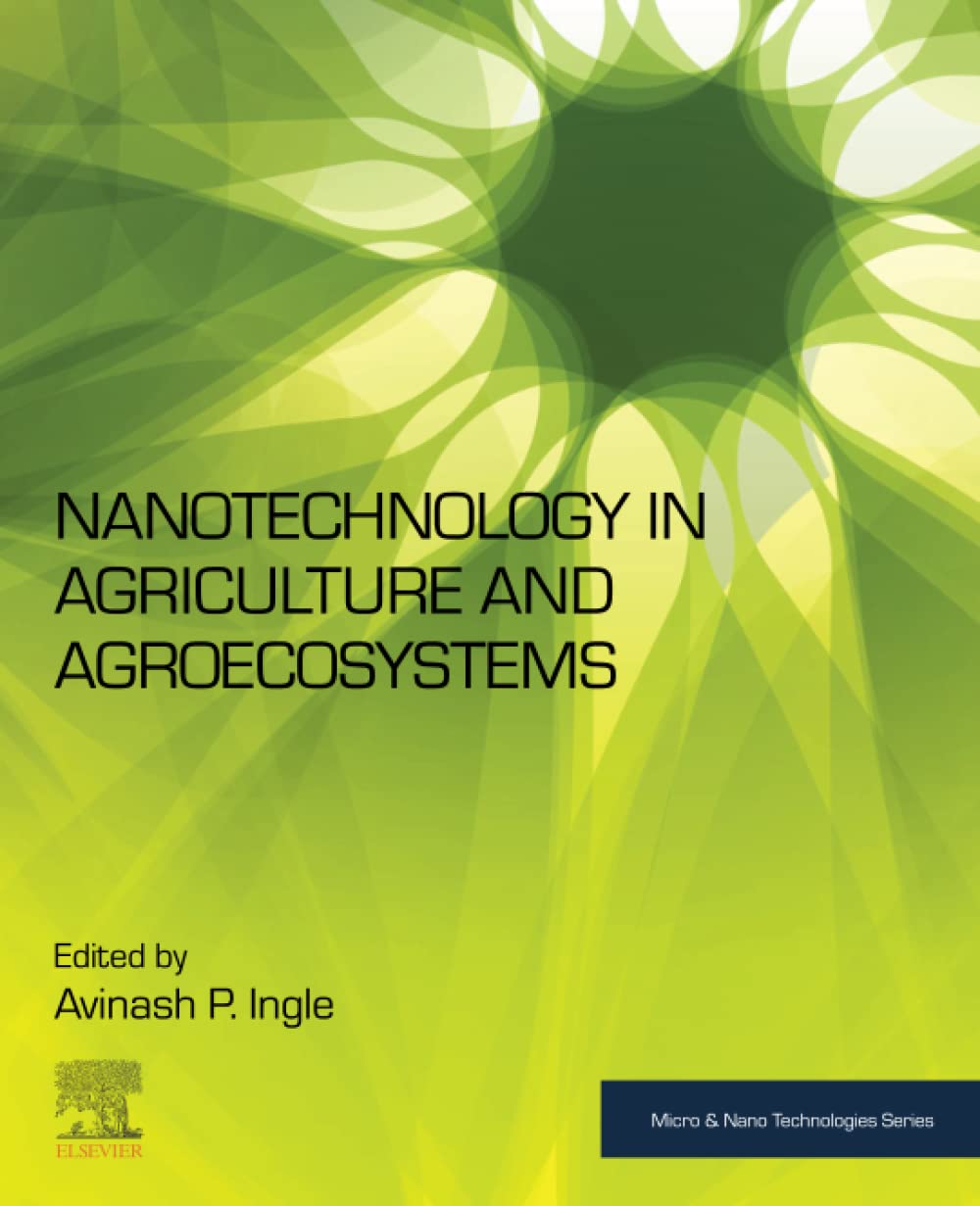 Nanotechnology in Agriculture and Agroecosystems (Micro and Nano Technologies): Ingle, Avinash P ...