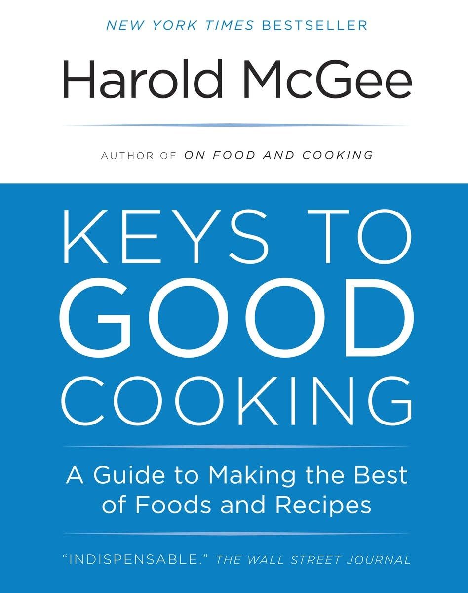 Keys to Good Cooking: A Guide to Making the Best of Foods and Recipes ...
