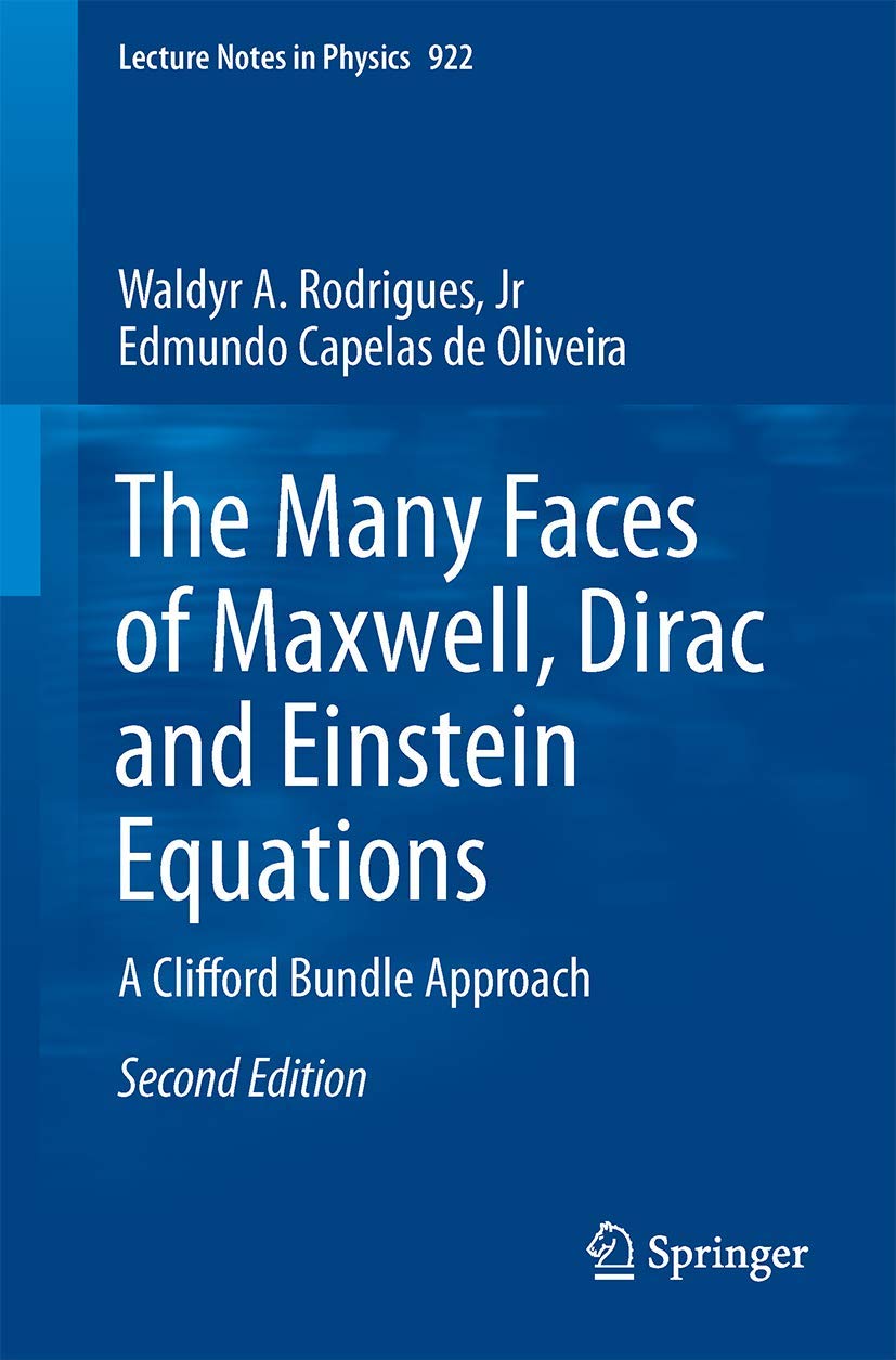 The Many Faces of Maxwell, Dirac and Einstein Equations: A Clifford ...