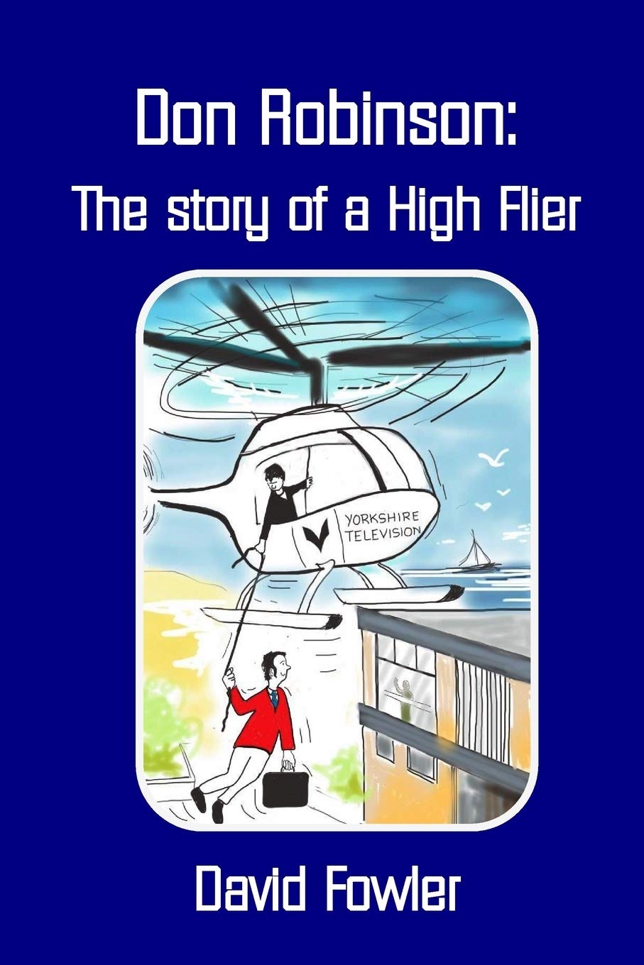 Don Robinson- The story of a High Flier : Fowler, David: Amazon.co.uk ...