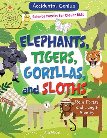 Elephants, Tigers, Gorillas, and Sloths: Rain Forest and Jungle Biomes ...
