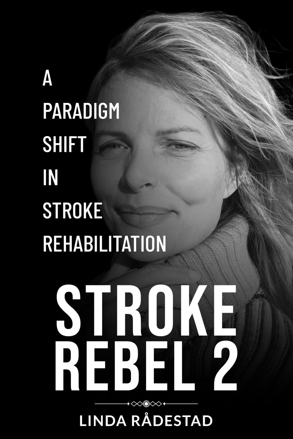 Stroke Rebel 2: A Paradigm Shift in Stroke Rehabilitation: Rådestad ...