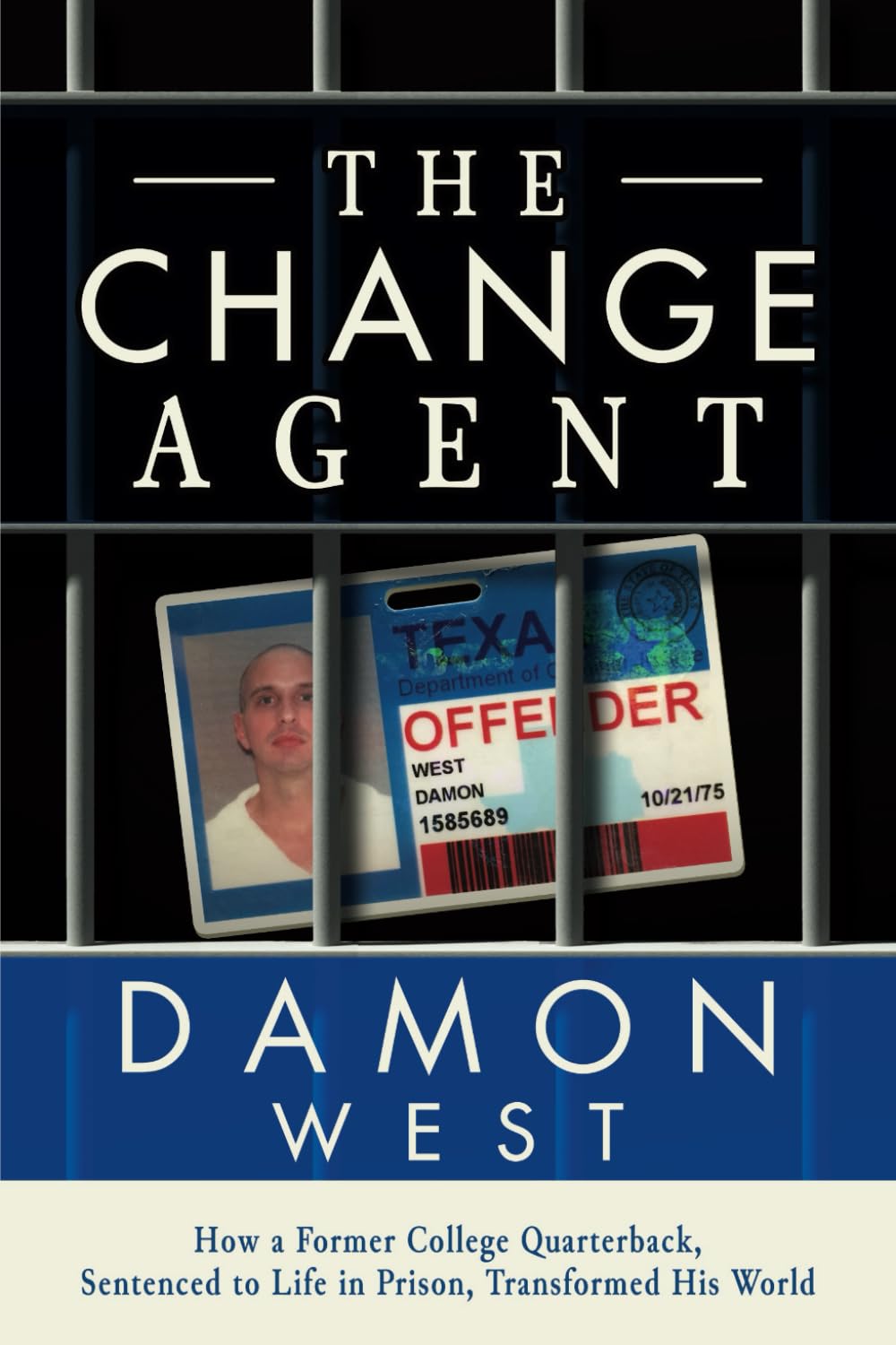The Change Agent: How a Former College QB Sentenced to Life in Prison Transformed His World ...