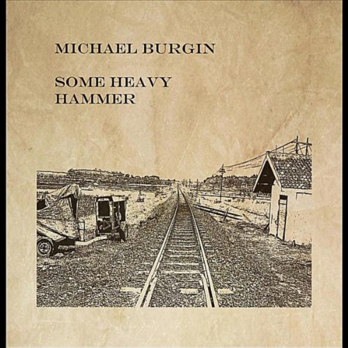 Amazon.co.jp: Some Heavy Hammer [Explicit] : Michael Burgin: デジタルミュージック