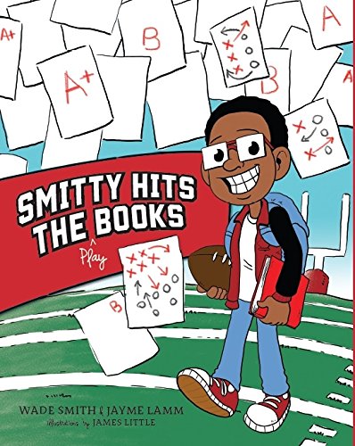 Smitty Hits the Play Books: Smith, Wade, Lamm, Jayme, Little, James ...
