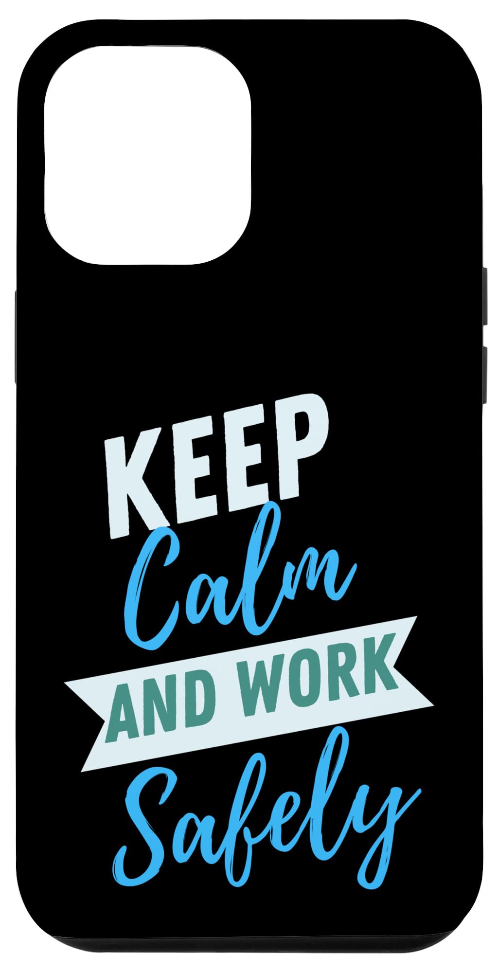 Keep Calm And Work Safely