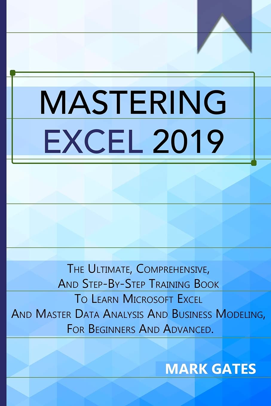 Buy Mastering Excel 2019: The Ultimate, Comprehensive, And Step-By-Step Training Book To Learn ...