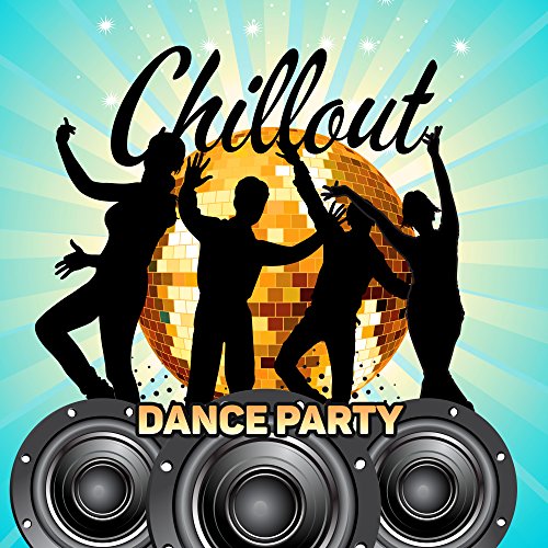 Amazon.com: Chillout Dance Party – Electronic Music, Chill Out 2017 ...