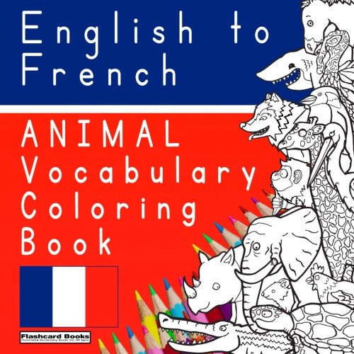 English to French - Animal Vocabulary Coloring Book: French for Kids ...