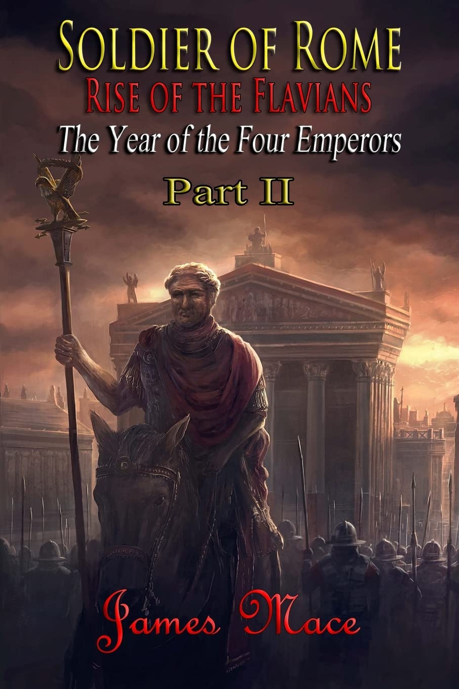 Soldier of Rome: Rise of the Flavians: The Year of the Four Emperors ...