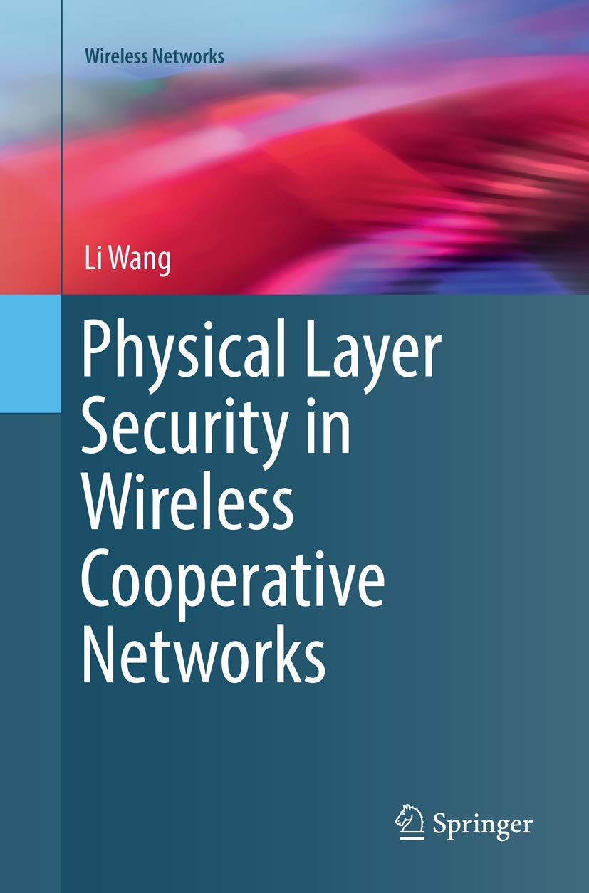 Physical Layer Security in Wireless Cooperative Networks (Wireless ...