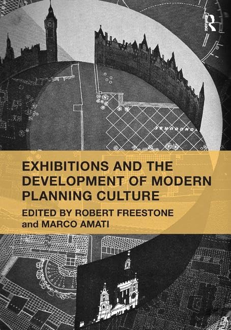Exhibitions and the Development of Modern Planning Culture: Freestone ...