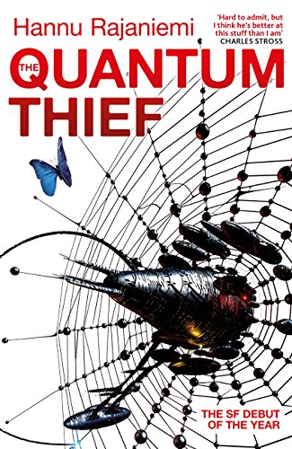 The Quantum Thief: The epic hard SF heist thriller for fans of THE MATRIX and NEUROMANCER (Jean ...
