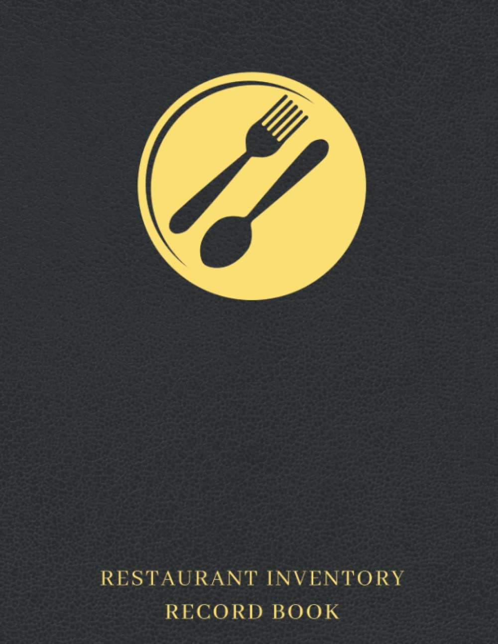 Restaurant Inventory Record Book: A Logbook To Keep Track Of Your ...