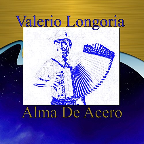 Play Alma De Acero by Valerio Longoria on Amazon Music