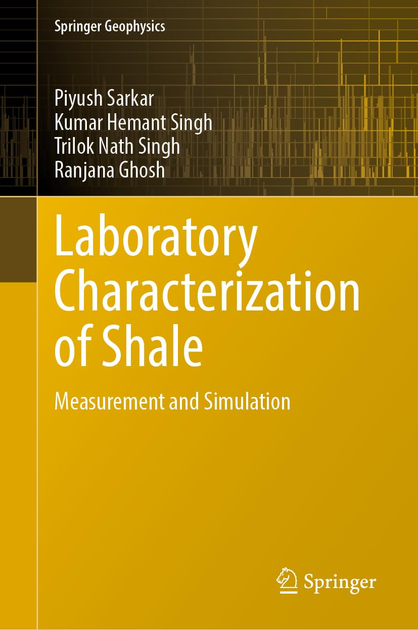 Laboratory Characterization of Shale: Measurement and Simulation (Springer Geophysics): Sarkar ...