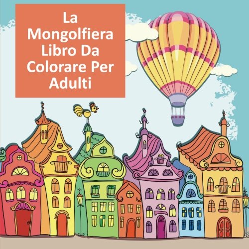 La Mongolfiera Libro Da Colorare Per Adulti: Una riduzione dello stress ...