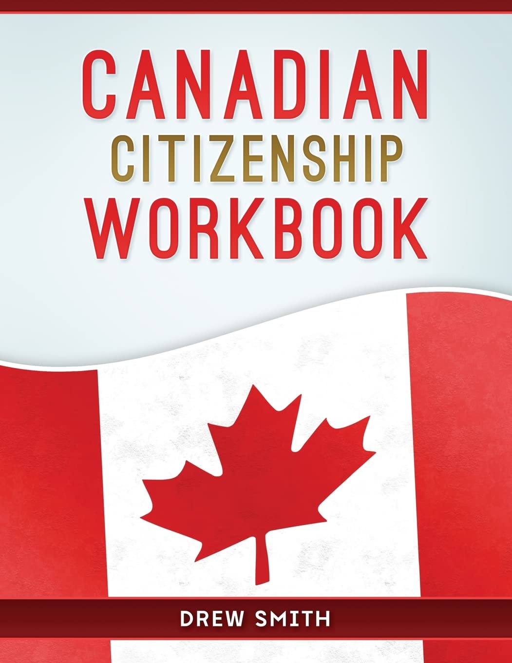 Canadian Citizenship Workbook: Smith, Drew: 9781721864188: Books ...