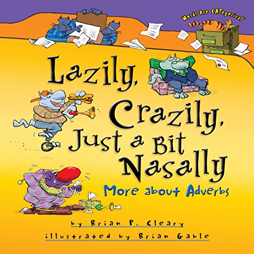 Amazon.com: Lazily, Crazily, Just a Bit Nasally: More About Adverbs ...