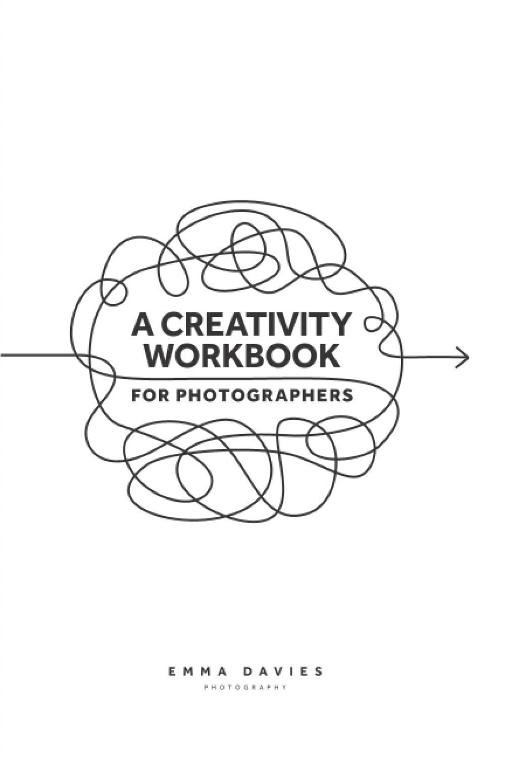 A Creativity Workbook For Photographers: Davies, Emma: 9780995632448 ...