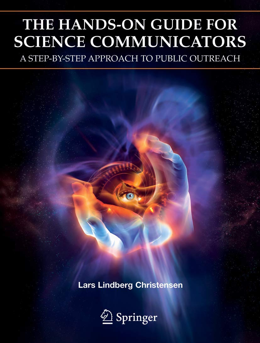 The Hands-On Guide for Science Communicators: A Step-by-Step Approach ...