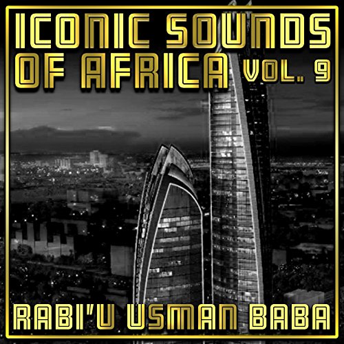 Amazon.com: Iconic Sounds of Africa, Vol. 9 : Rabi'u Usman Baba ...