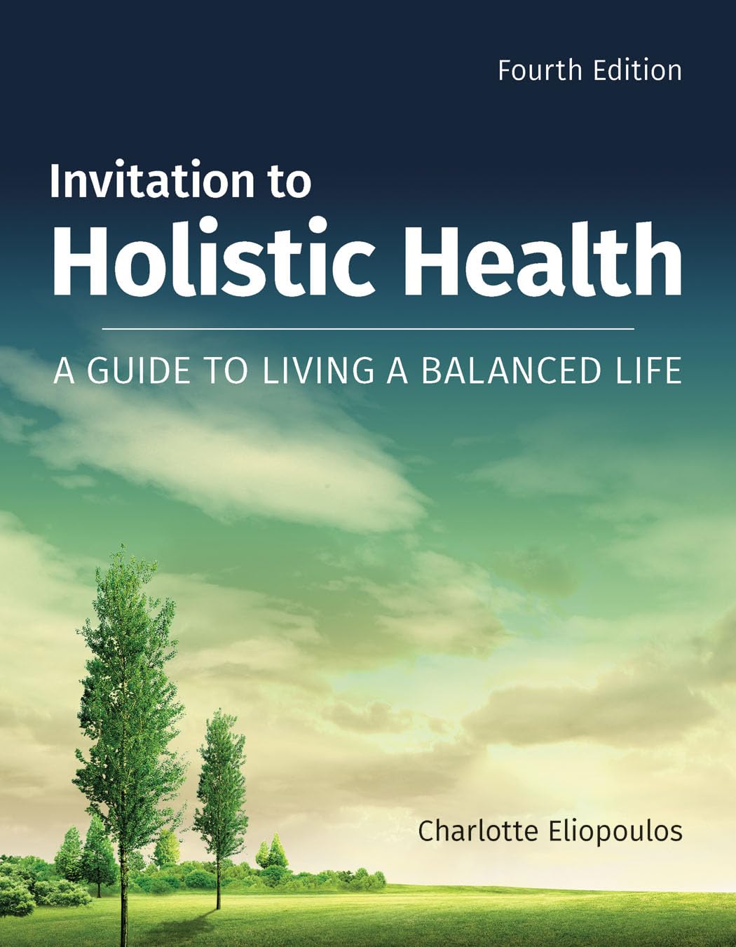 Invitation to Holistic Health: A Guide to Living a Balanced Life: A ...
