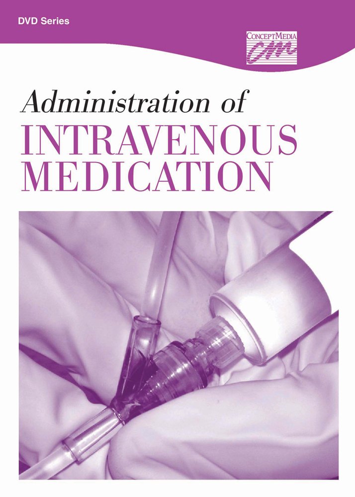 Administration of Intravenous Medication: Complete Series (DVD): ICN ...