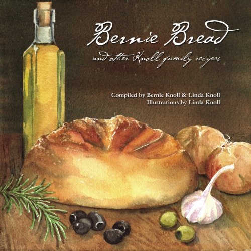 Bernie Bread: and other Knoll family recipes: Knoll, Bernie, Knoll ...