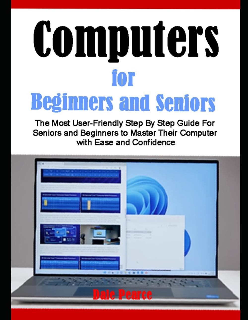 Computers For Beginners and Seniors: The Most User-Friendly Step By Step Guide For Seniors and ...