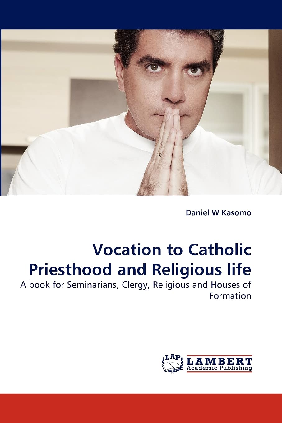 Vocation to Catholic Priesthood and Religious life: A book for ...