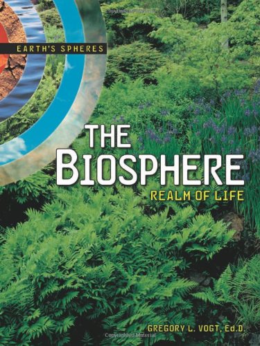 The Biosphere: Realm of Life (Earth's Spheres): Vogt, Gregory ...