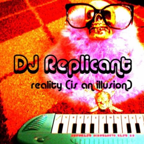 Play Reality (Is An Illusion) by DJ Replicant on Amazon Music
