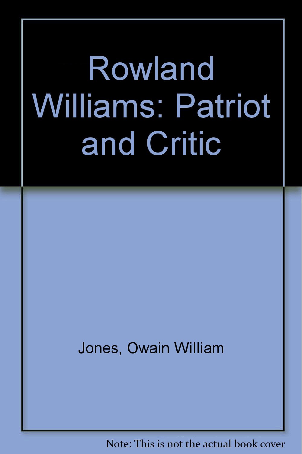 Rowland Williams: Patriot & Critic: Owain W. Jones: 9780863838057 ...