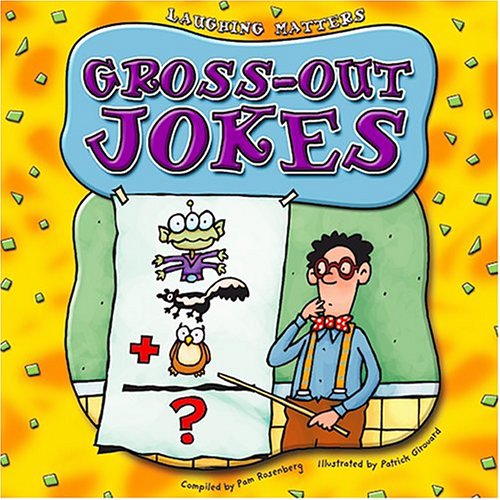 Gross-Out Jokes (Laughing Matters): Rosenberg, Pam, Girouard, Patrick ...
